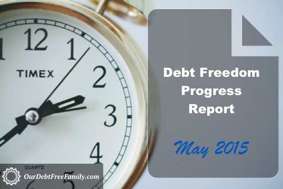 Our Monthly Debt Freedom Progress Report — May 2015 - Our Debt Free Family