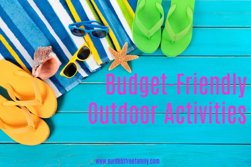 Budget Friendly Outdoor Activities For Summertime Our Debt Free Family