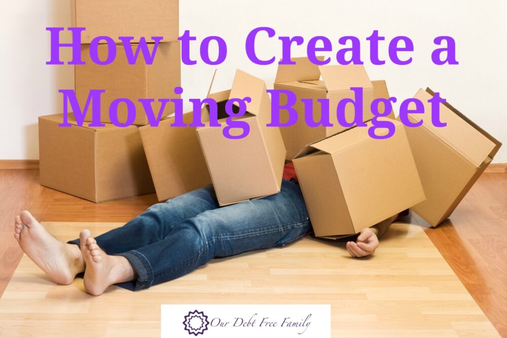 How To Set A Moving Budget Our Debt Free Family How To Set A Moving Budget Our Debt Free Family