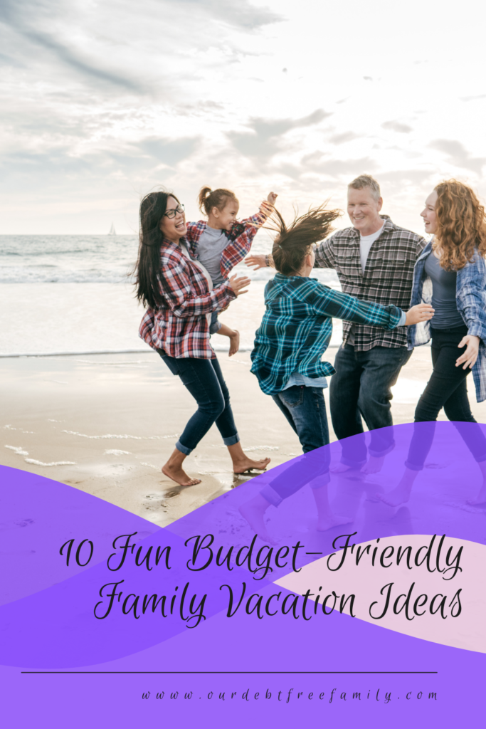 10 Fun Budget-Friendly Family Vacation Ideas